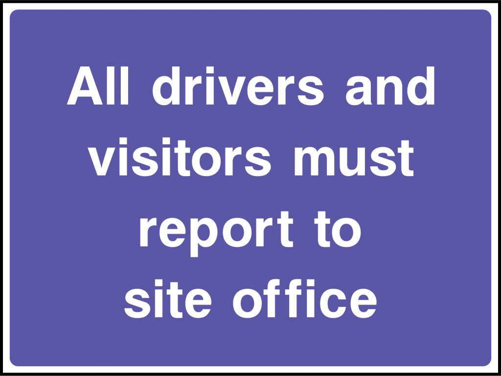 All drivers and visitors must report to site office road sign - Road ...