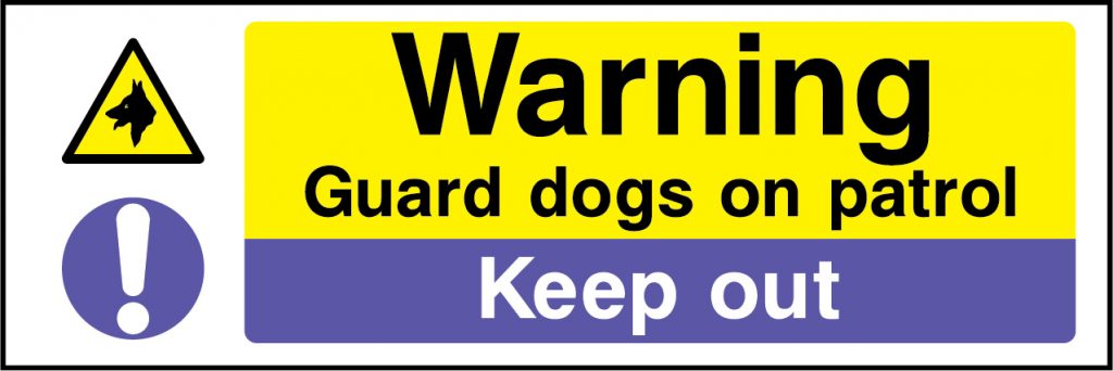 Warning guard dogs on patrol keep out sign - Security > Warning - We Do ...